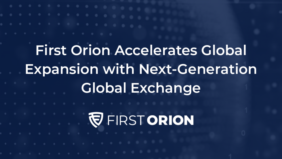 First Orion Accelerates Global Expansion with Next-Generation Global ...