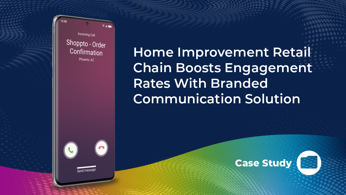 Retail: Increased Customer Satisfaction via Phone Call - First Orion