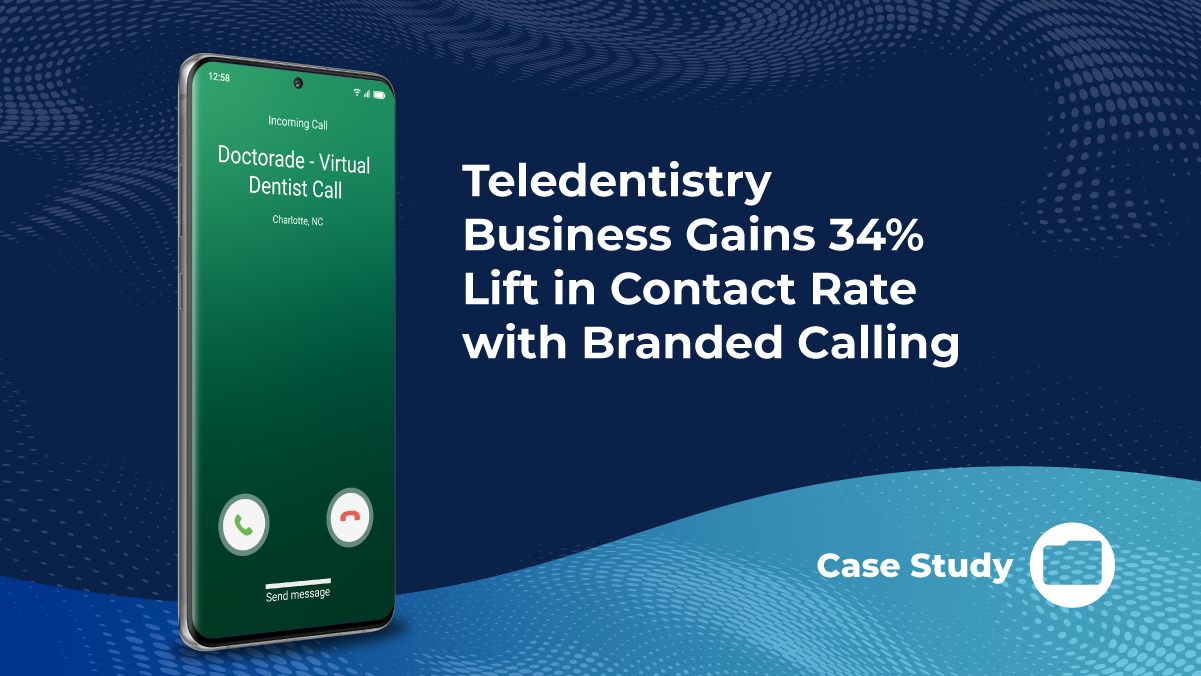 Teledentistry Business Gains 34% Lift in Contact Rate with Branded ...