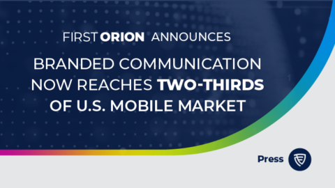 Press Release: First Orion Expands Branded Comm to 2/3 of U.S. Market